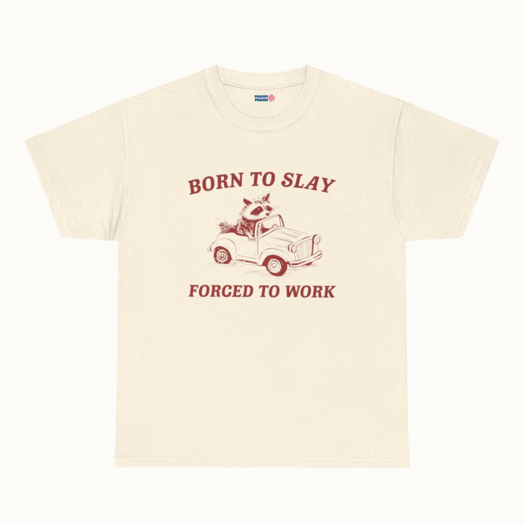 Born to slay forced to work – Peachy Peach